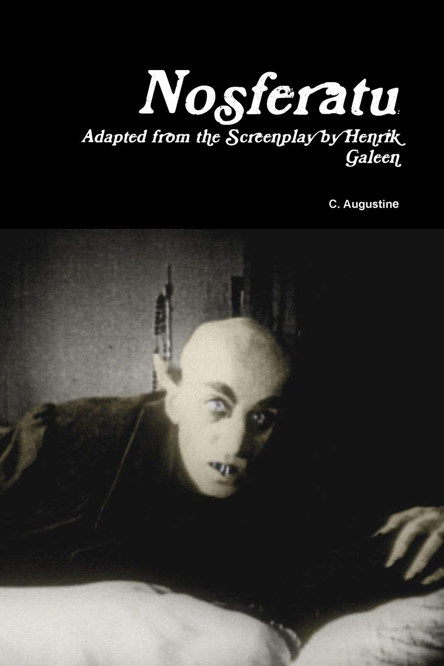 Nosferatu: Adapted from the Screenplay by Henrik Galeen by C. Augustine ...