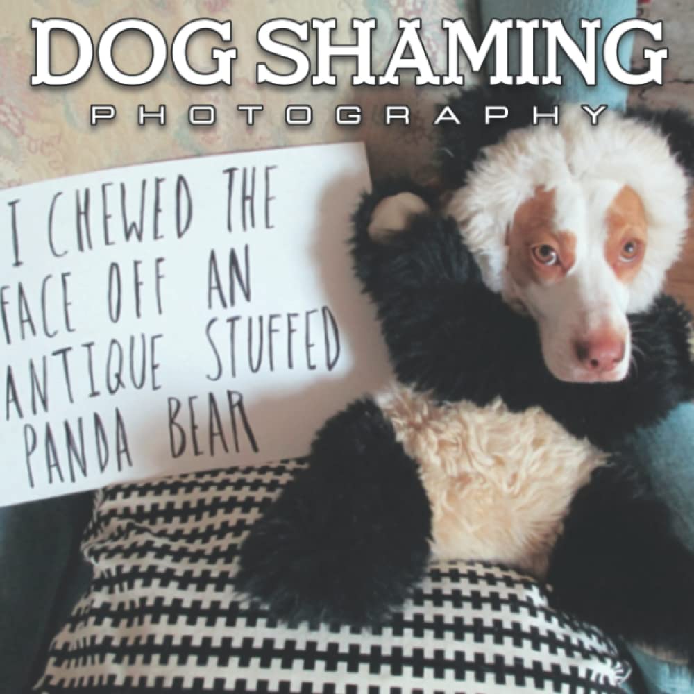 Dog Shaming PhotoBook: An Amazing Collection With Compelling Photos Of ...