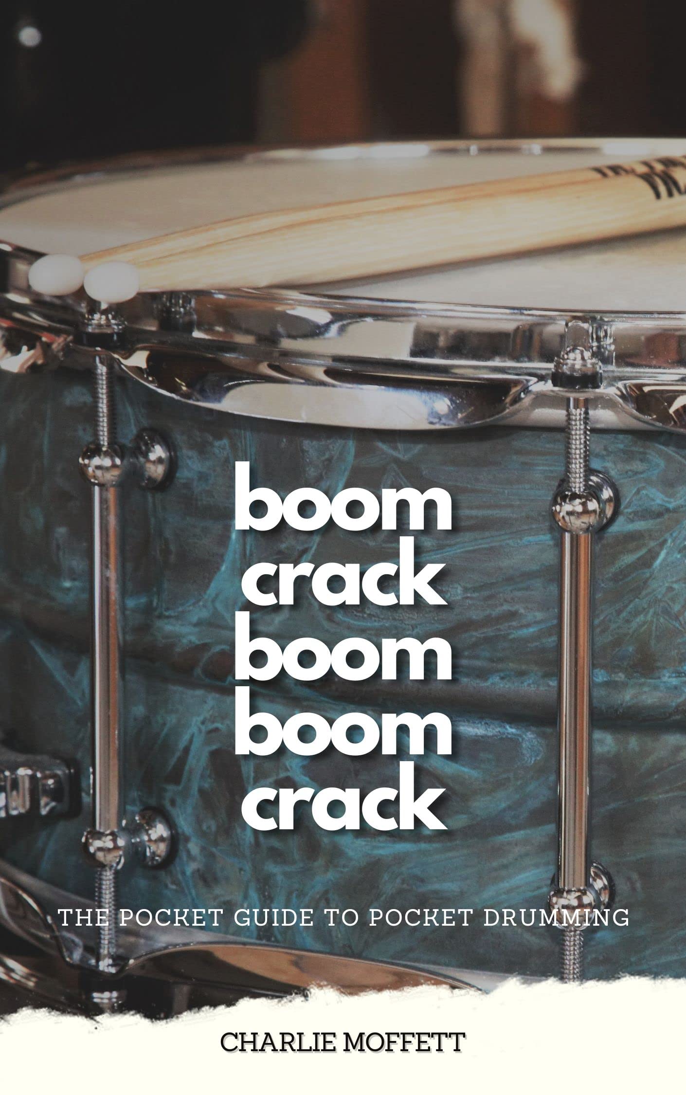 BOOM CRACK BOOM BOOM CRACK: The Pocket Guide to Pocket Drumming by ...