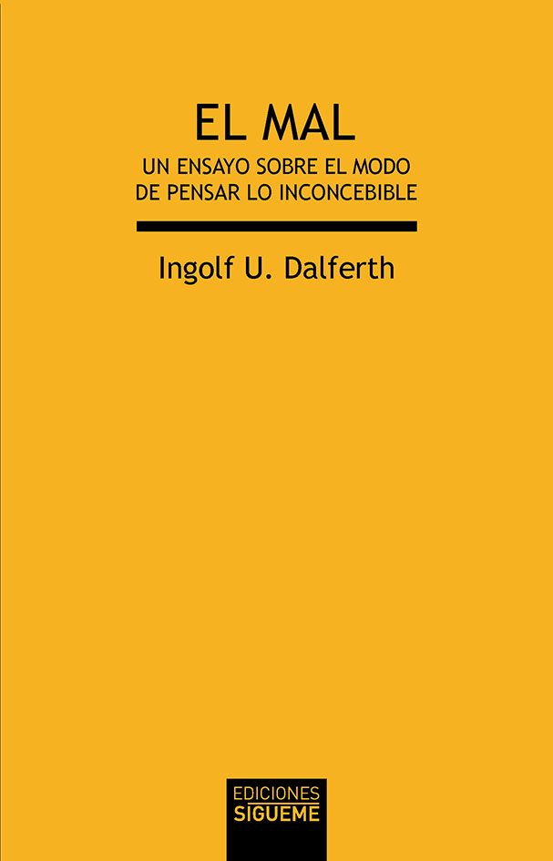El mal: Un ensayo sobre el modo de pensar lo inconcebible by Ingolf U ...