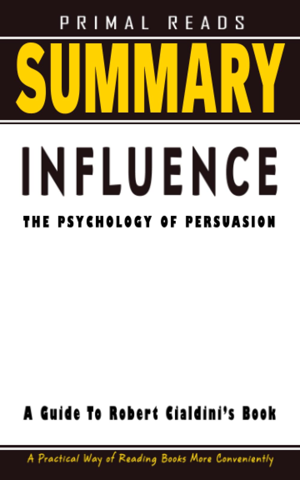 SUMMARY OF INFLUENCE By Robert Cialdini: The Psychology Of Persuasion ...