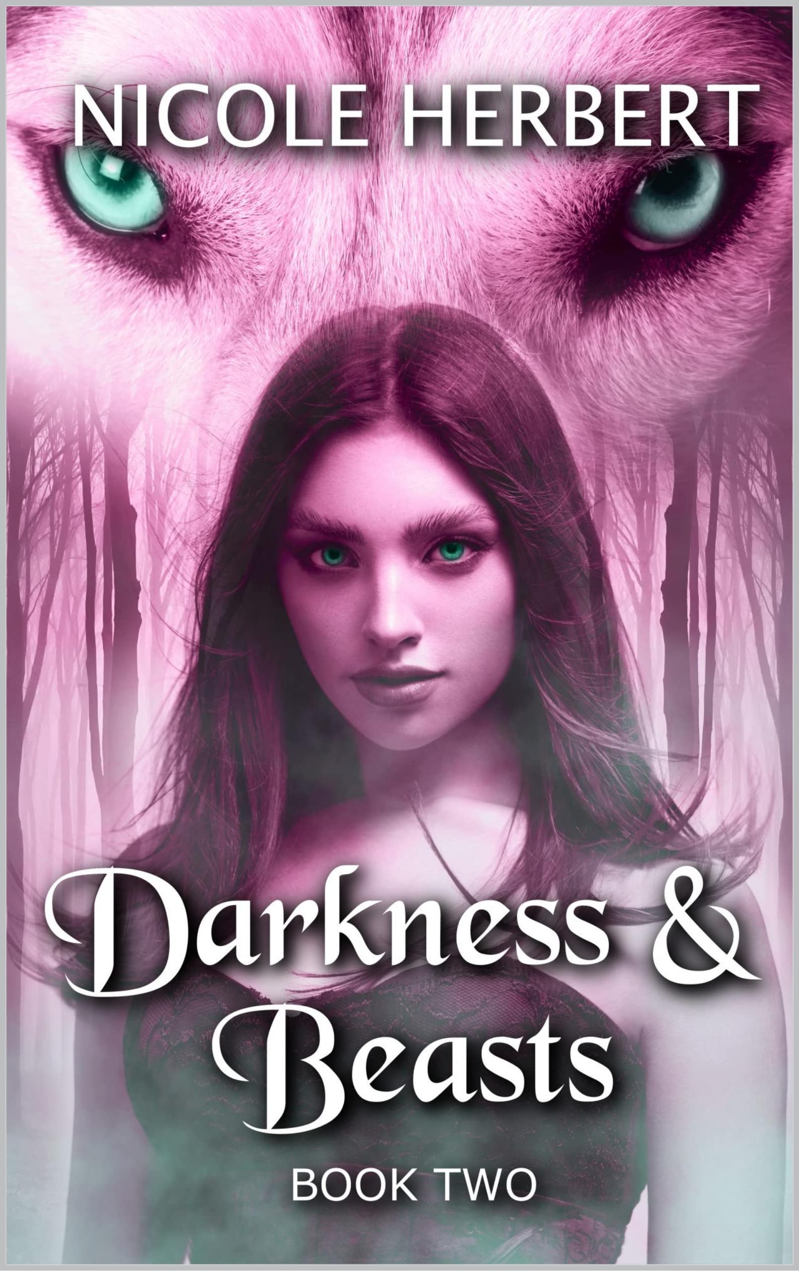Darkness and Beasts: Book Two by Nicole Herbert | Goodreads
