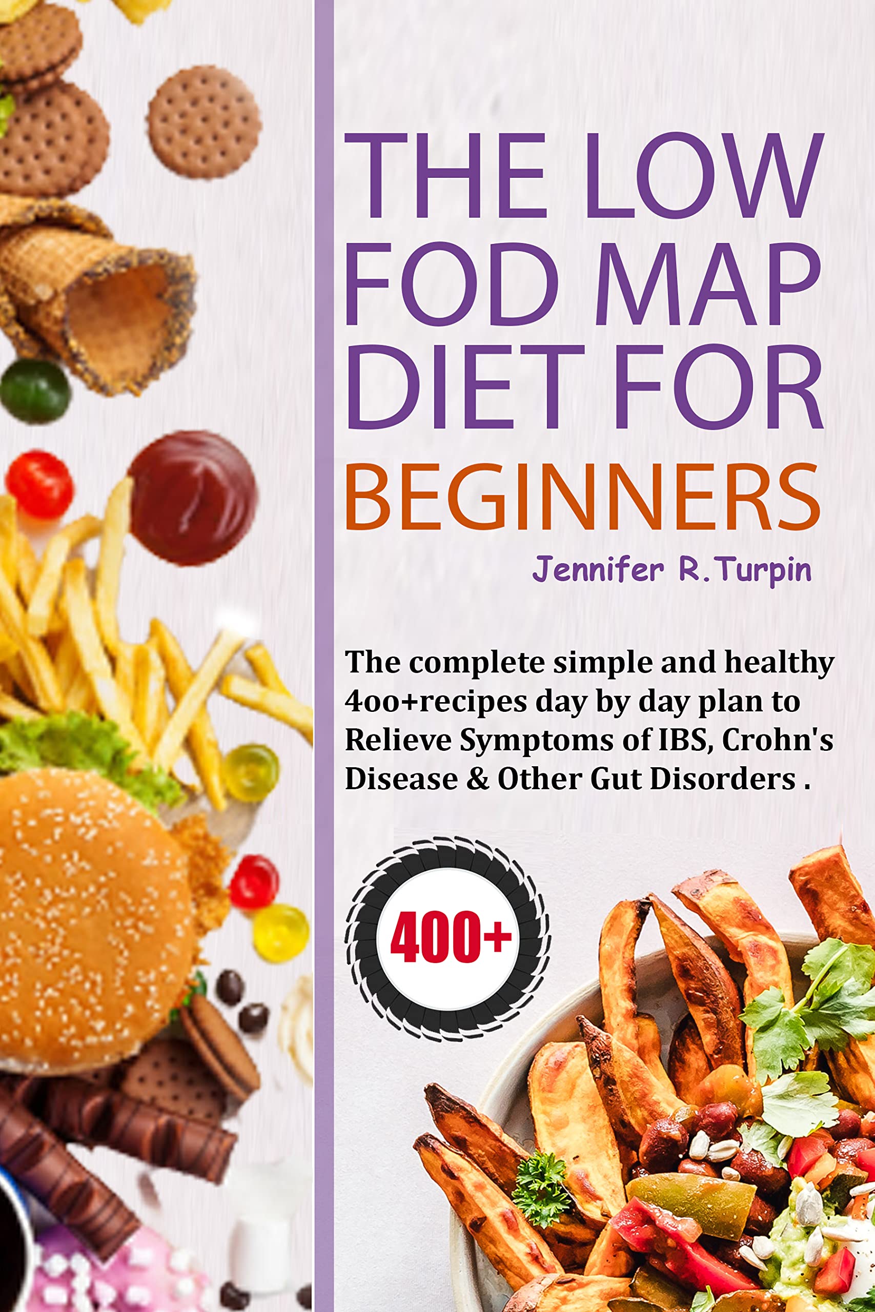 The Low-FODMAP Diet for Beginners.: The complete simple and healthy 4oo ...