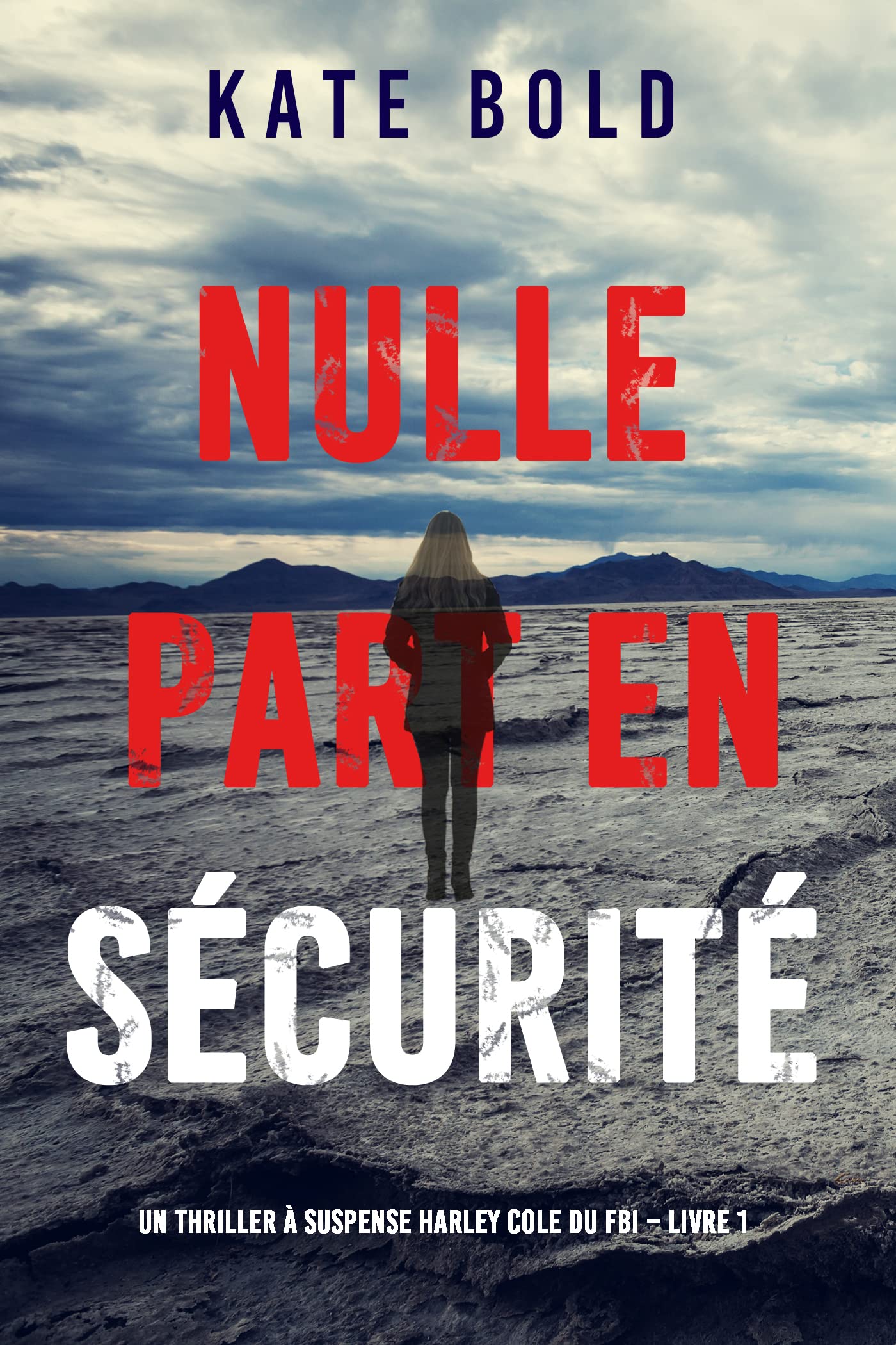 Nulle part en sécurité (Un thriller à suspense Harley Cole du FBI ...