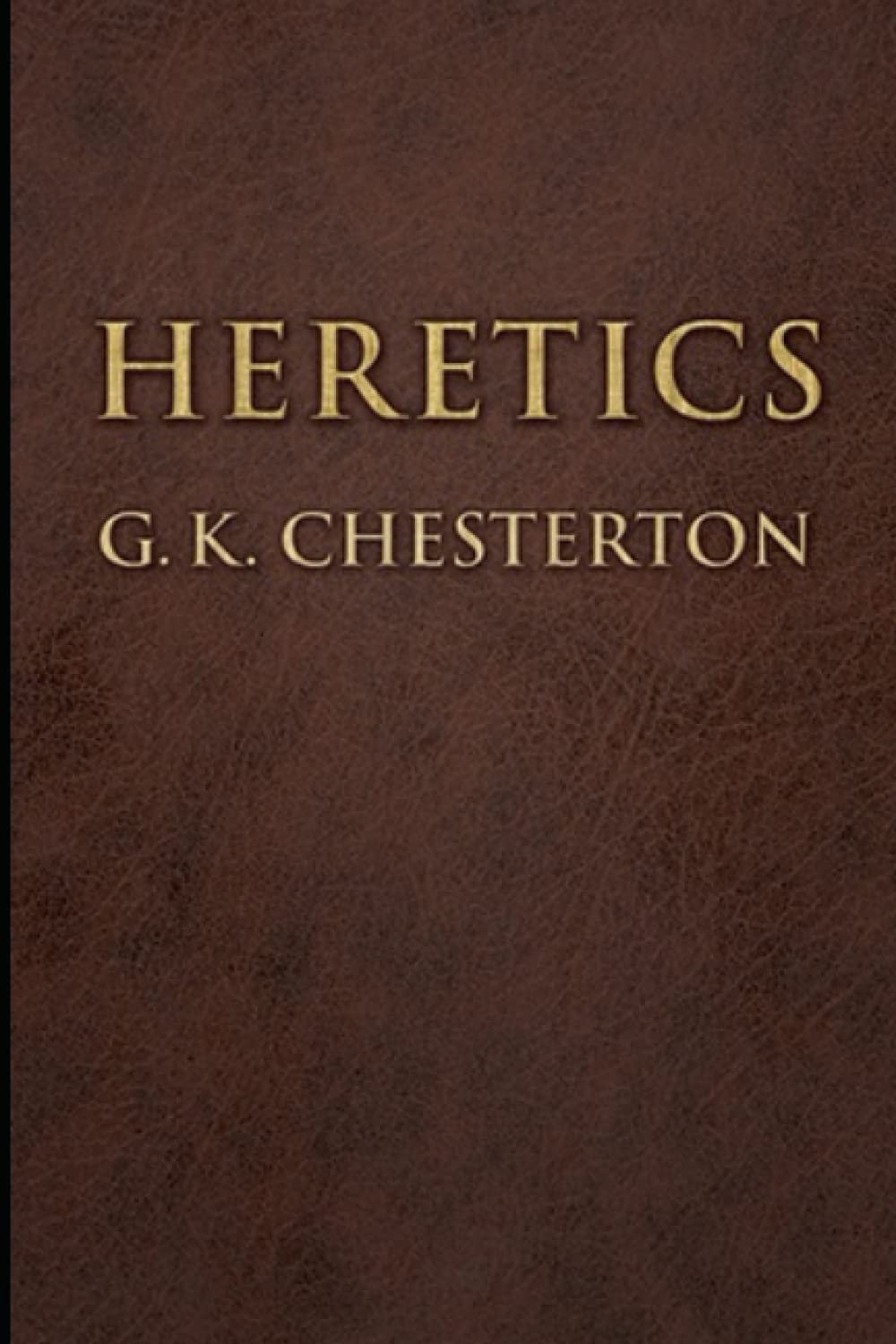 Heretics Annotated by G.K. Chesterton | Goodreads