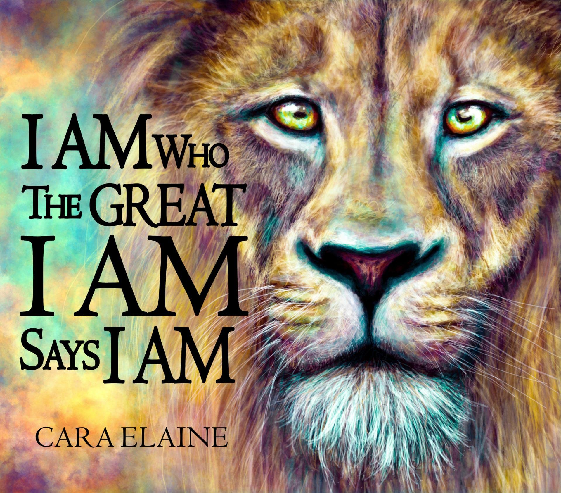 I Am Who The Great I Am Says I Am: Identity Declarations From God's ...