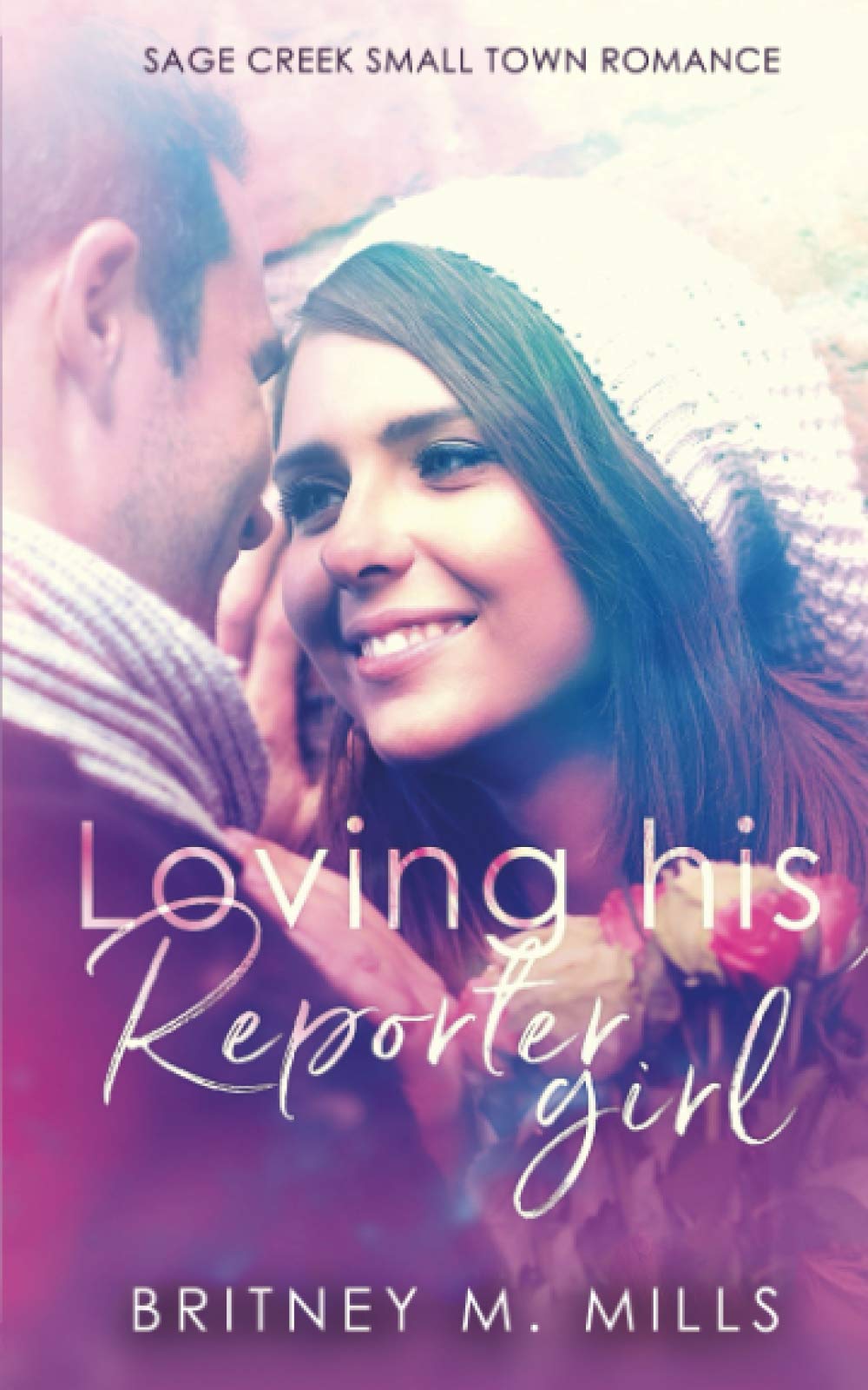 Loving His Reporter Girl (Sage Creek #2) by Britney M. Mills | Goodreads