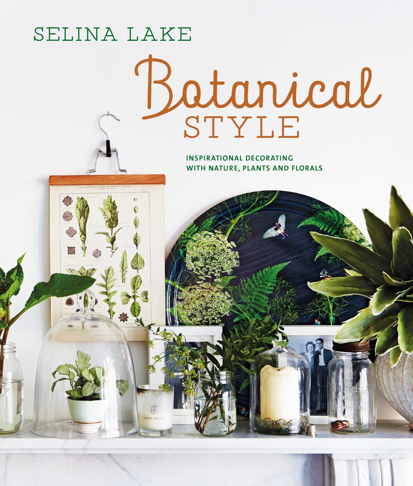 Botanical Style: Inspirational decorating with nature, plants and ...