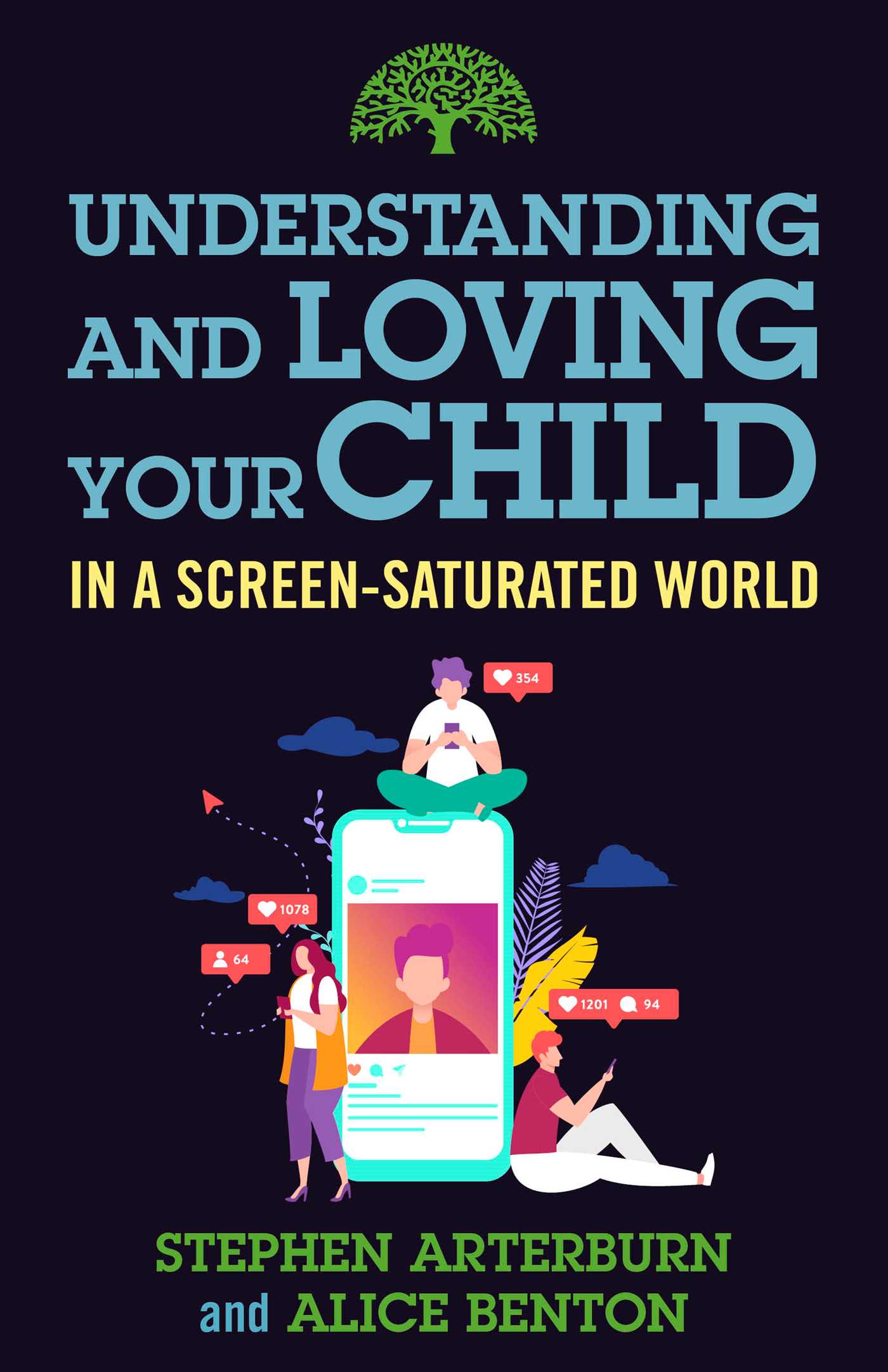 Understanding and Loving Your Child in a Screen-Saturated World by ...