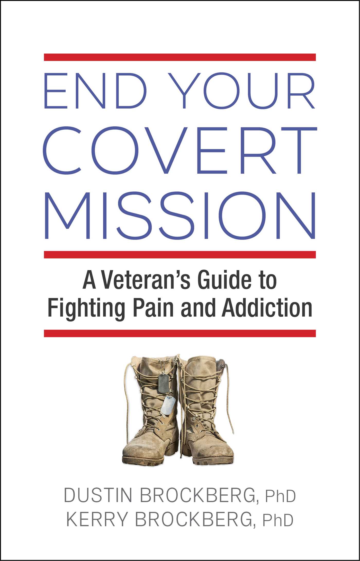 End Your Covert Mission: A Veteran's Guide to Fighting Pain and ...