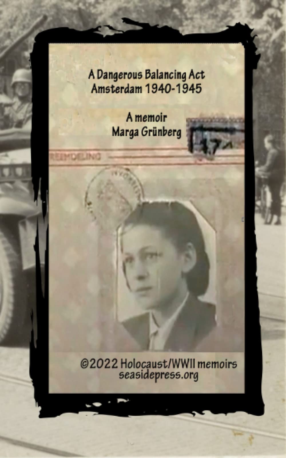 A Dangerous Balancing Act: Amsterdam 1940-1945 by Marga Grünberg ...