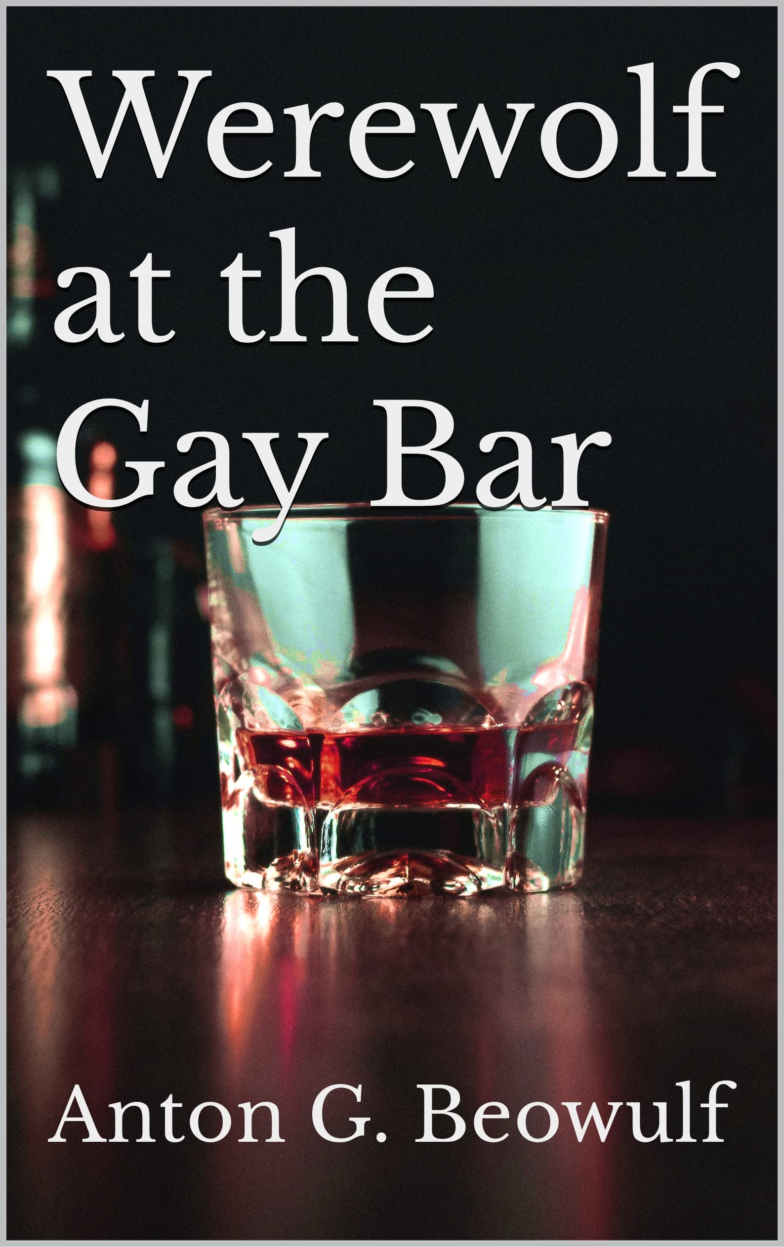 Werewolf at the Gay Bar by Anton G. Beowulf | Goodreads