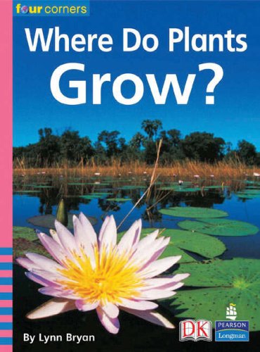 Where Do Plants Grow? (Four Corners) by Lynn Bryan | Goodreads