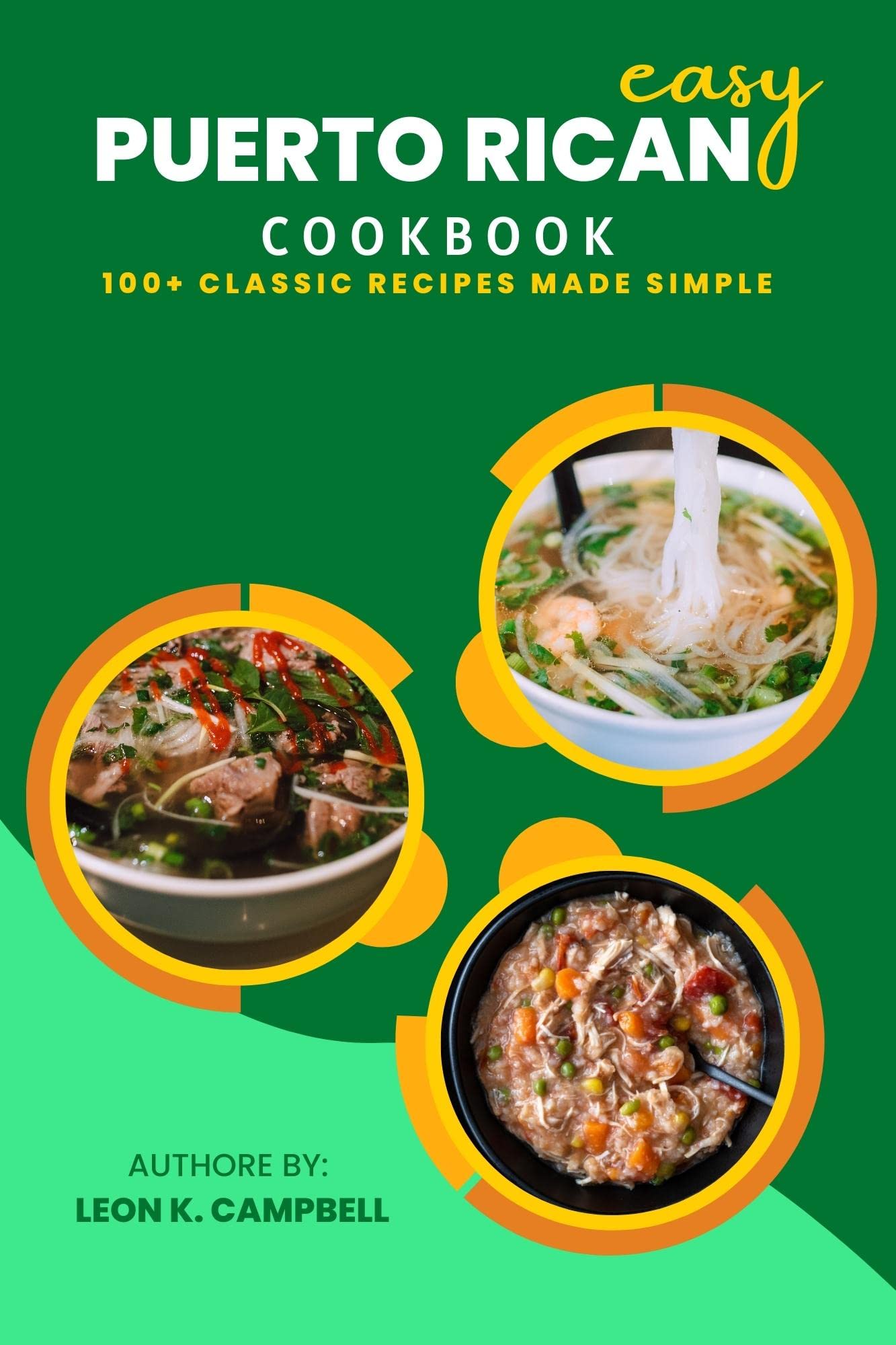 Easy Puerto Rican Cookbook: 100+ Classic Recipes Made Simple by Leon K ...