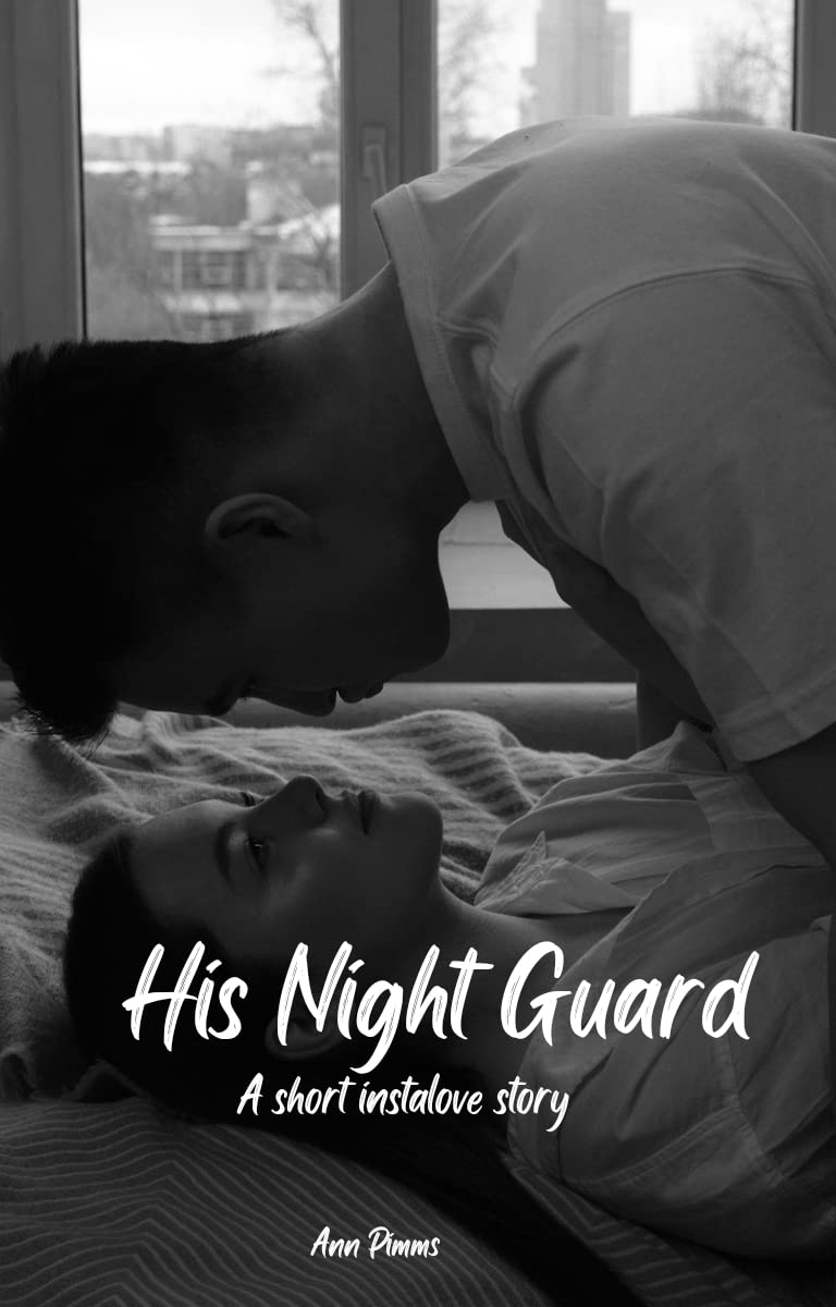 His Night Guard: A Short Instalove Story by Ann Pimms | Goodreads