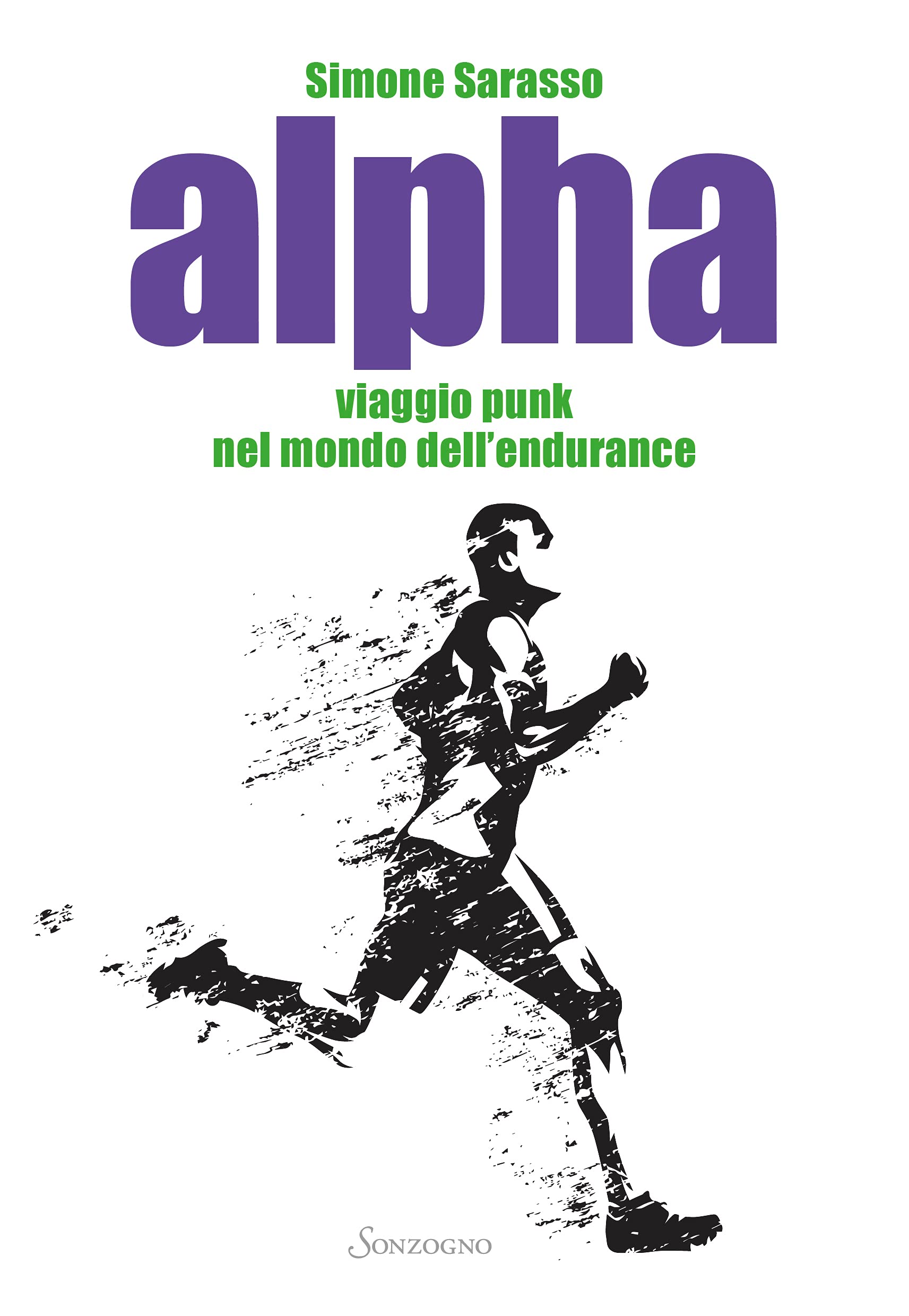 Alpha: Viaggio punk nel mondo dell'endurance by Simone Sarasso | Goodreads