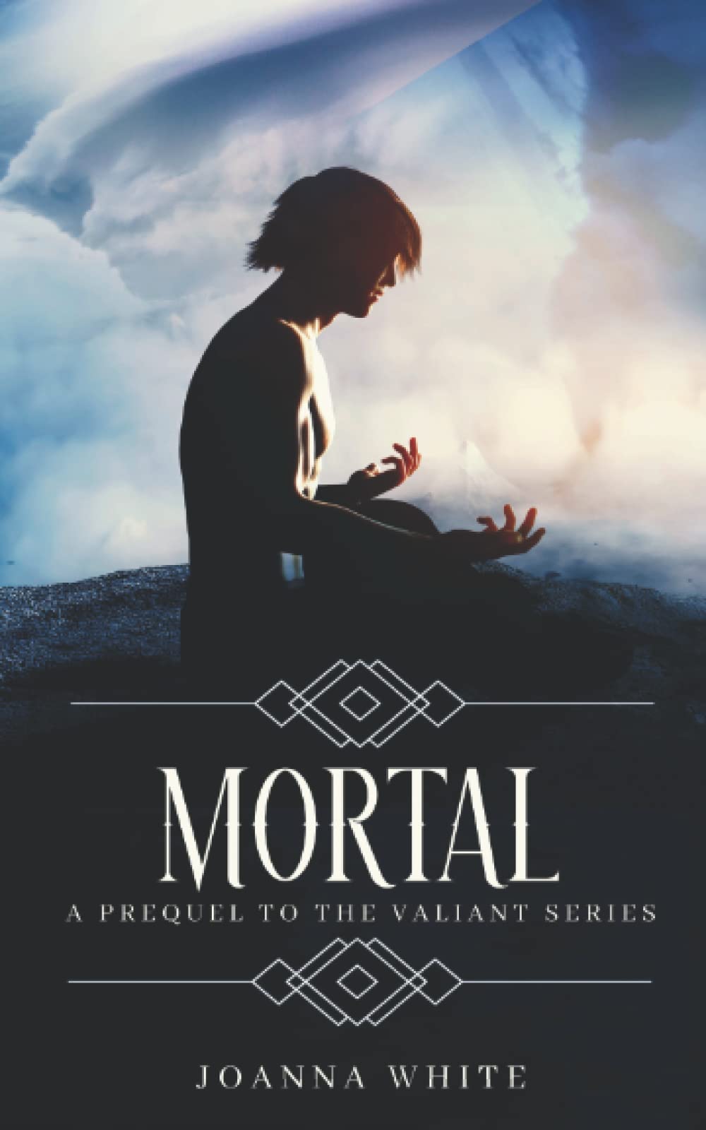 Mortal: A prequel to the Valiant Series by Joanna White | Goodreads
