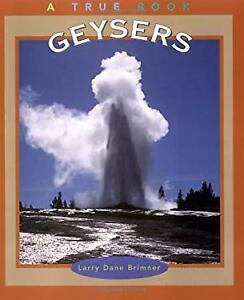Geysers (True Books: Earth Science) by Larry Dane Brimner | Goodreads