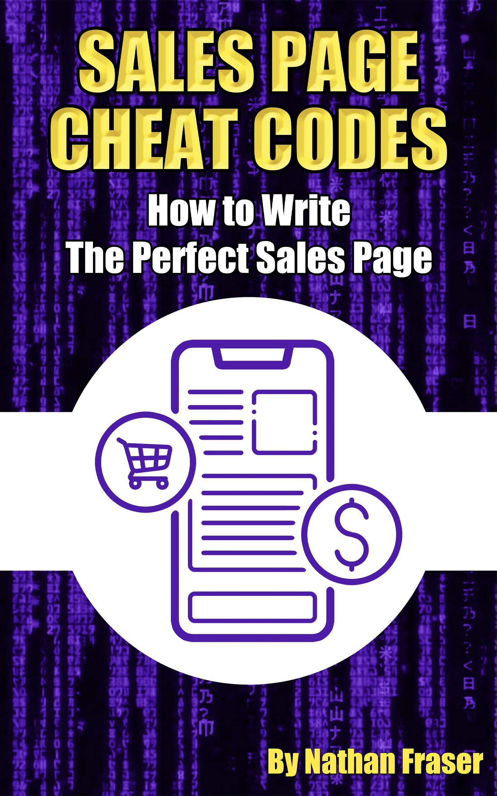 Sales Page Cheat Codes: How to Write the Perfect Sales Page by Nathan ...