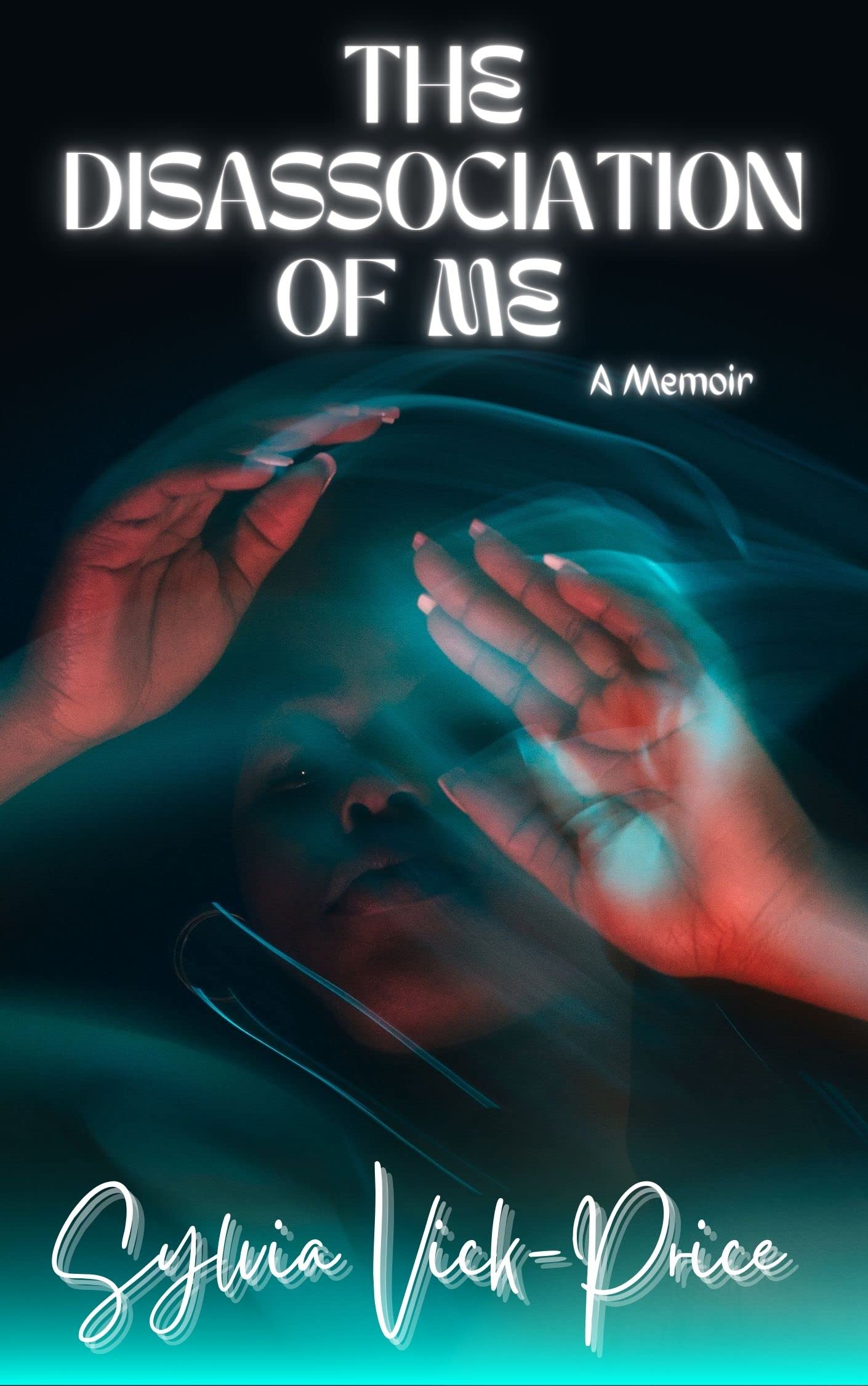 The Disassociation of Me by Sylvia Vick-Price | Goodreads
