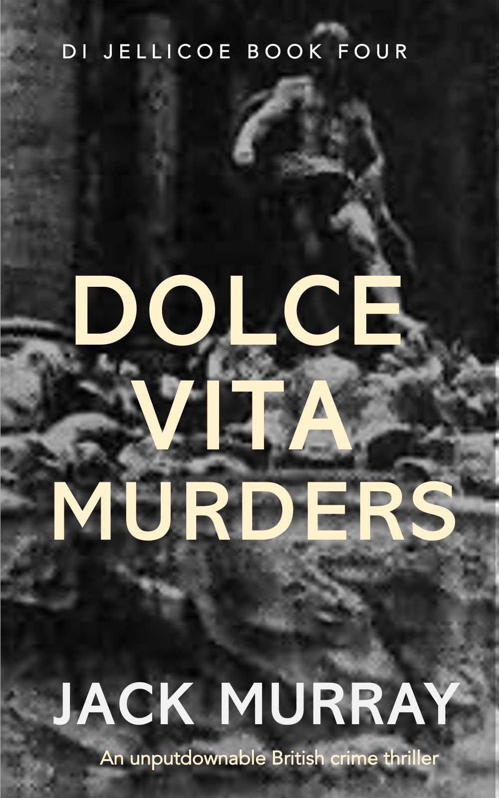 Dolce Vita Murders (DI Nick Jellicoe #4) by Jack Murray | Goodreads