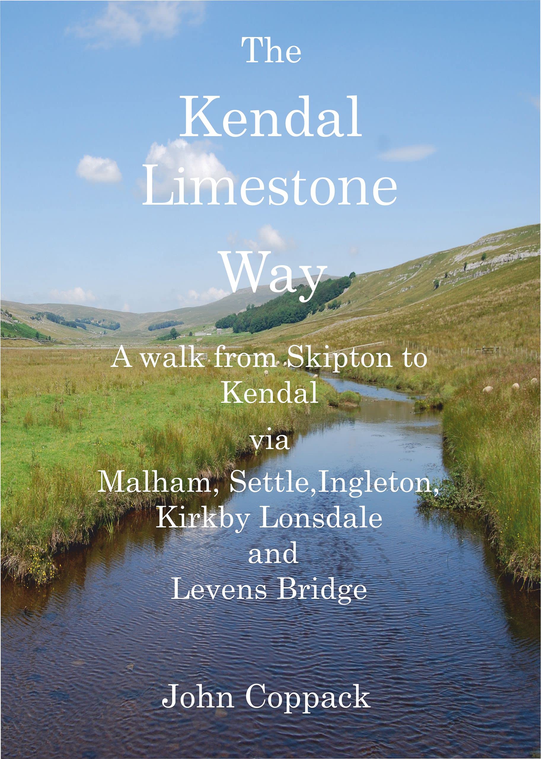 Walking the Kendal Limestone Way: From Skipton to Kendal by John ...