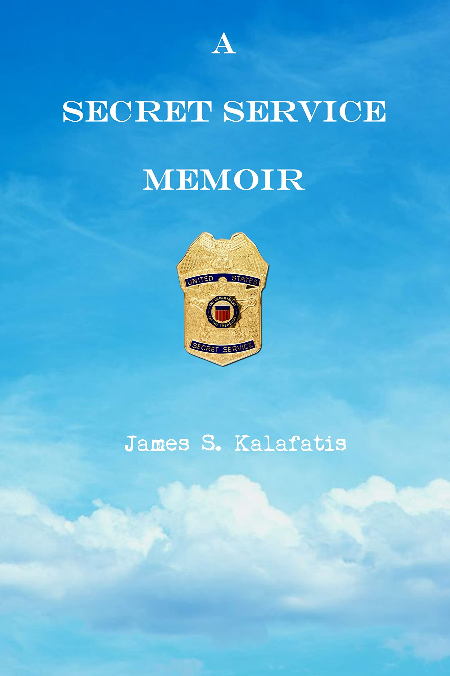 A SECRET SERVICE MEMOIR by JAMES S. KALAFATIS | Goodreads