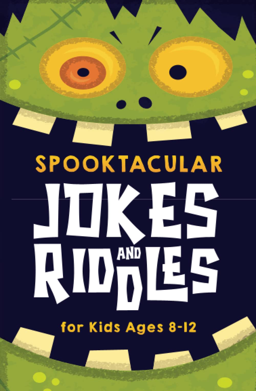 Spooktacular Jokes and Riddles for Kids 8-12: The Funniest and Best ...