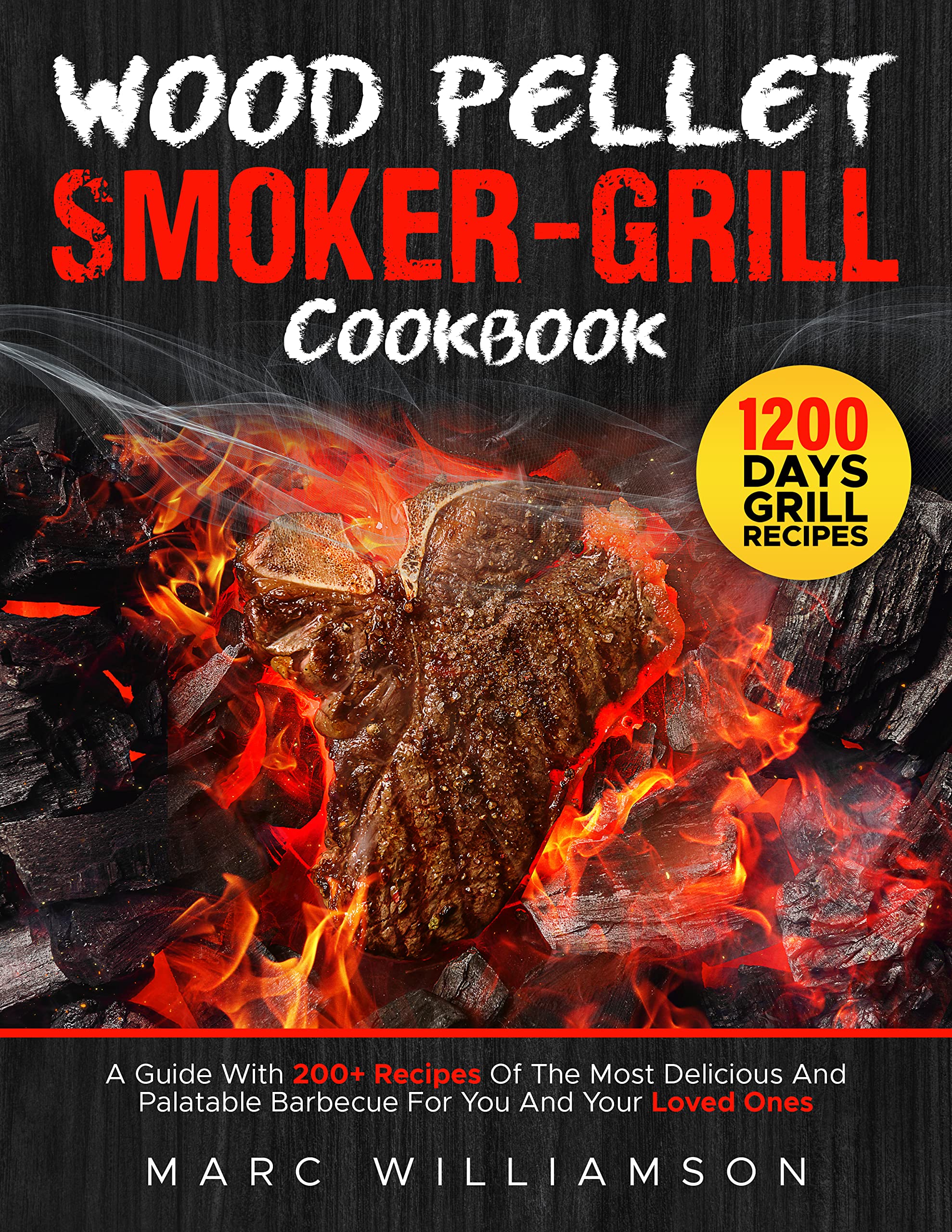 Wood Pellet Smoker-Grill Cookbook: A Guide With 200+ Recipes Of The ...