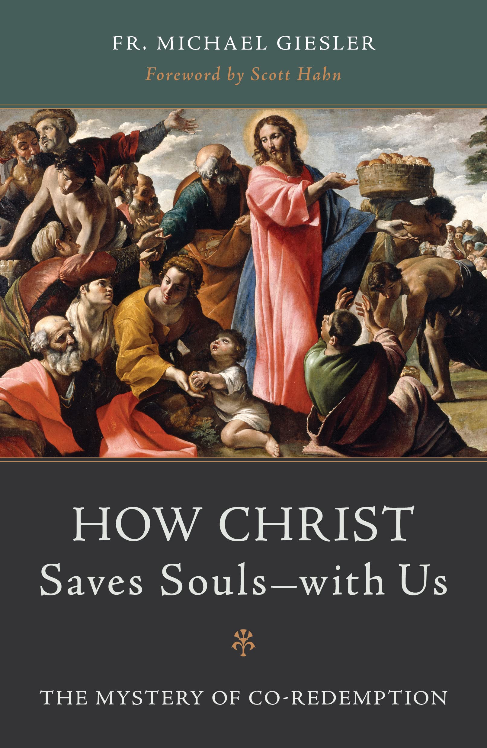 How Christ Saves Souls―with Us: The Mystery of Co-Redemption by Michael ...