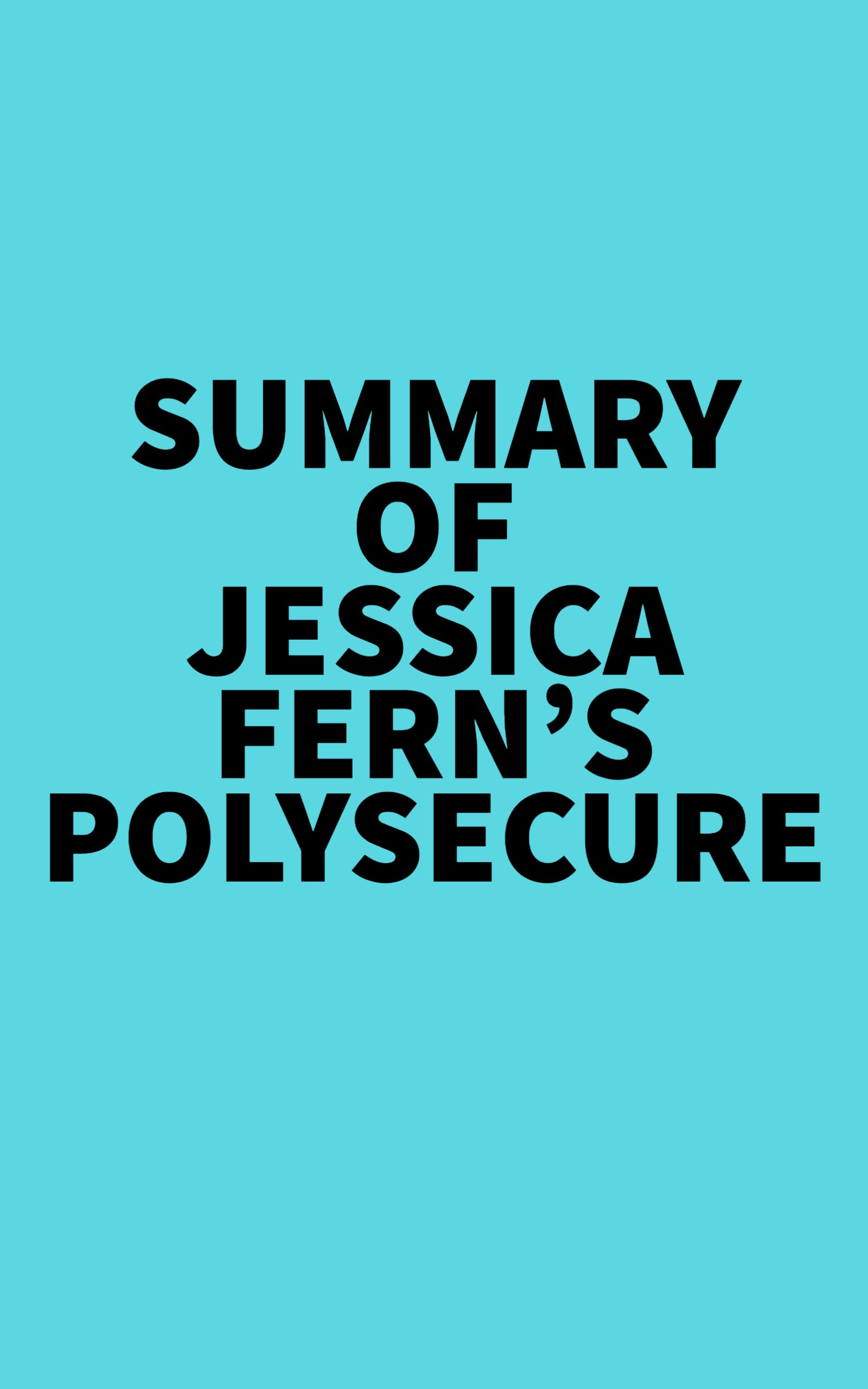 Summary of Jessica Fern's Polysecure by Everest Media | Goodreads