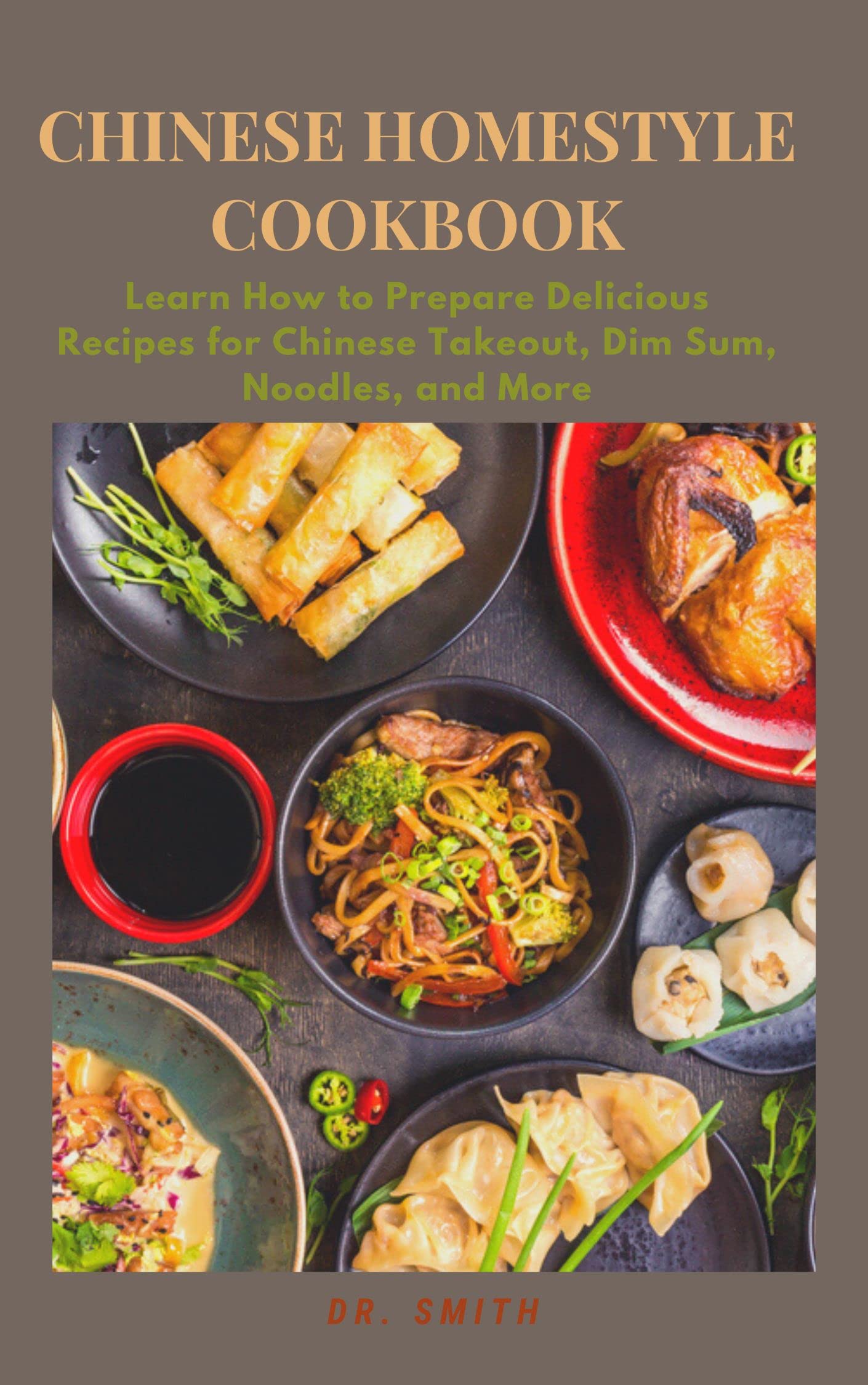 CHINESE HOMESTYLE COOKBOOK : Learn How to Prepare Delicious Recipes for ...