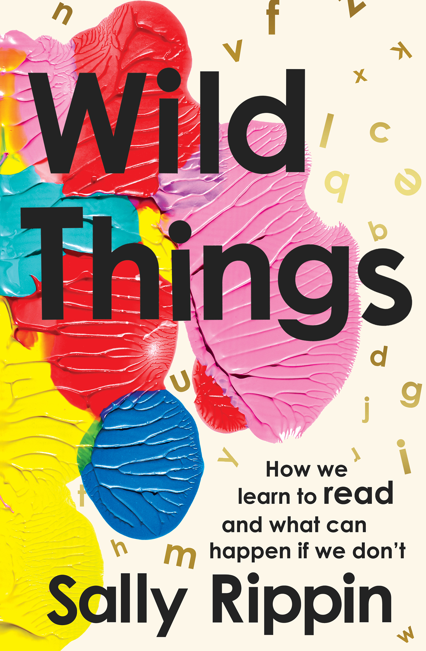 Wild Things How We Learn To Read And What Can Happen If We Don t By