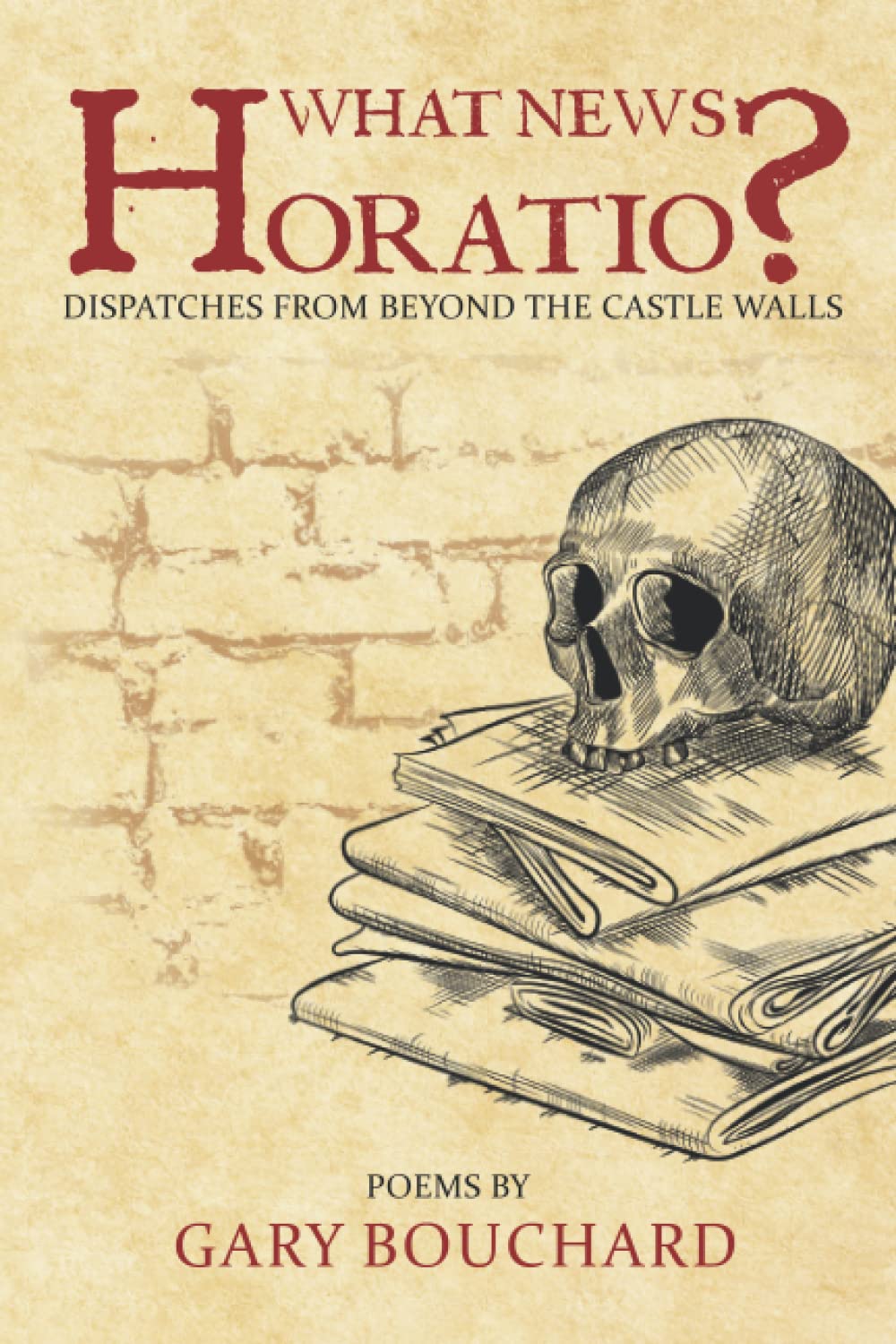 What News Horatio?: Dispatches from Beyond the Castle Walls by Gary M ...