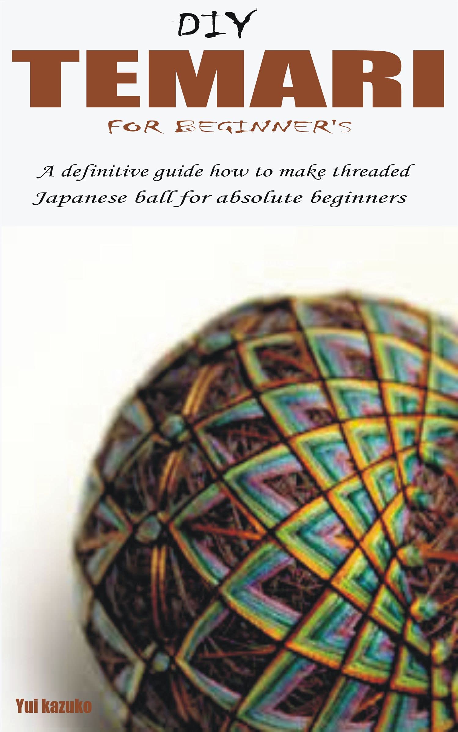 DIY TEMARI FOR BEGINNER’S: A definitive guide how to make threaded ...
