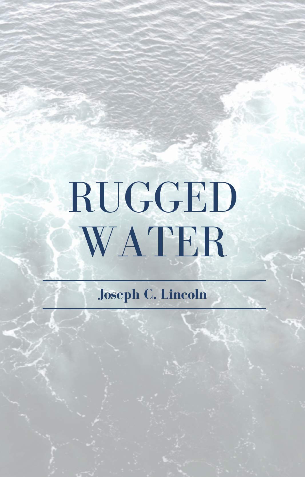 RUGGED WATER by Joseph C. Lincoln | Goodreads