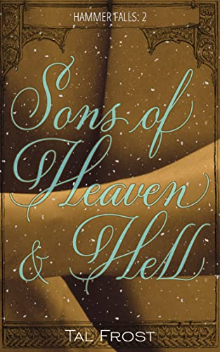 Sons of Heaven & Hell (Hammer Falls #2) by Tal Frost | Goodreads