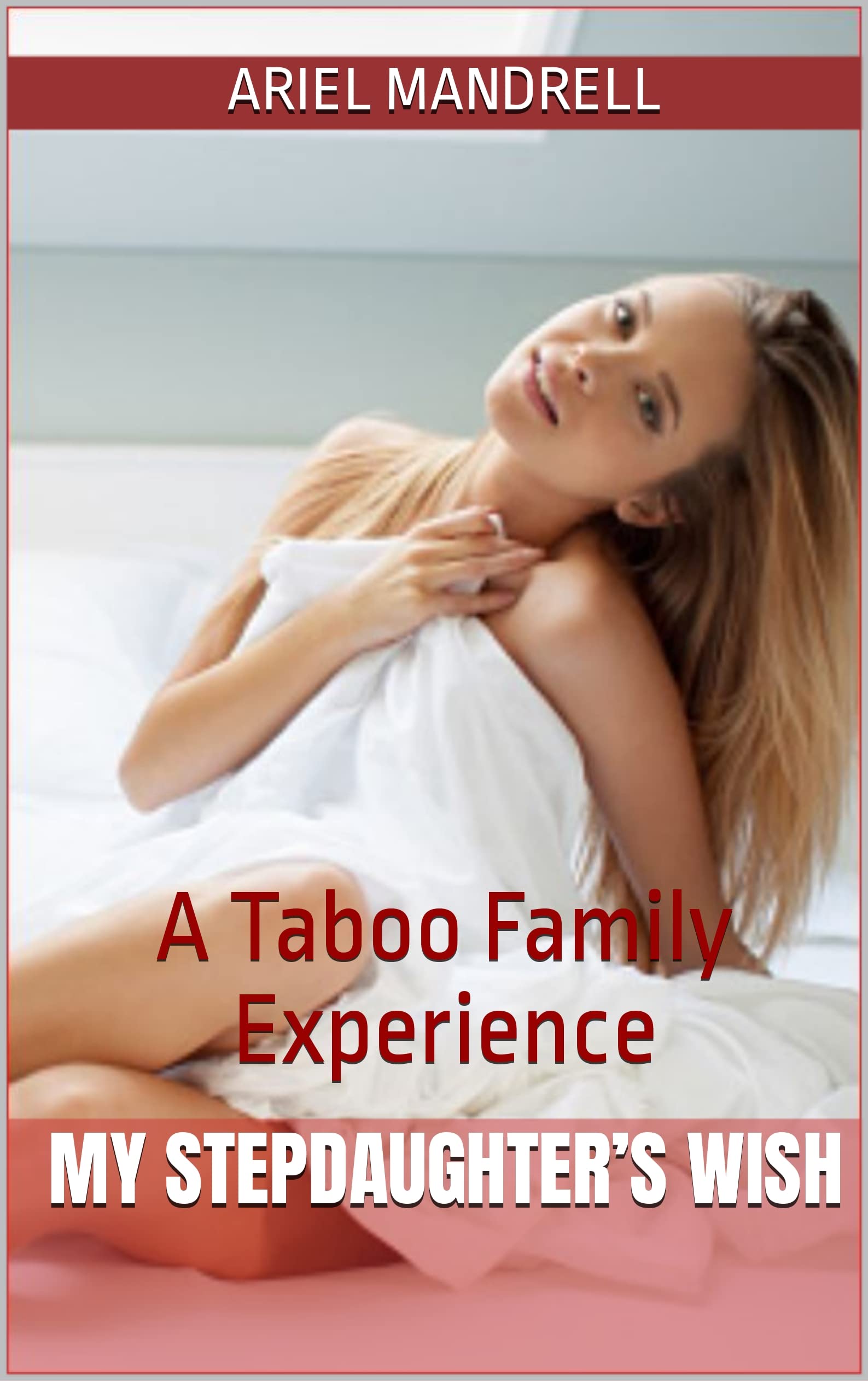 My Stepdaughter’s Wish: A Taboo Family Experience by Ariel Mandrell | Goodreads