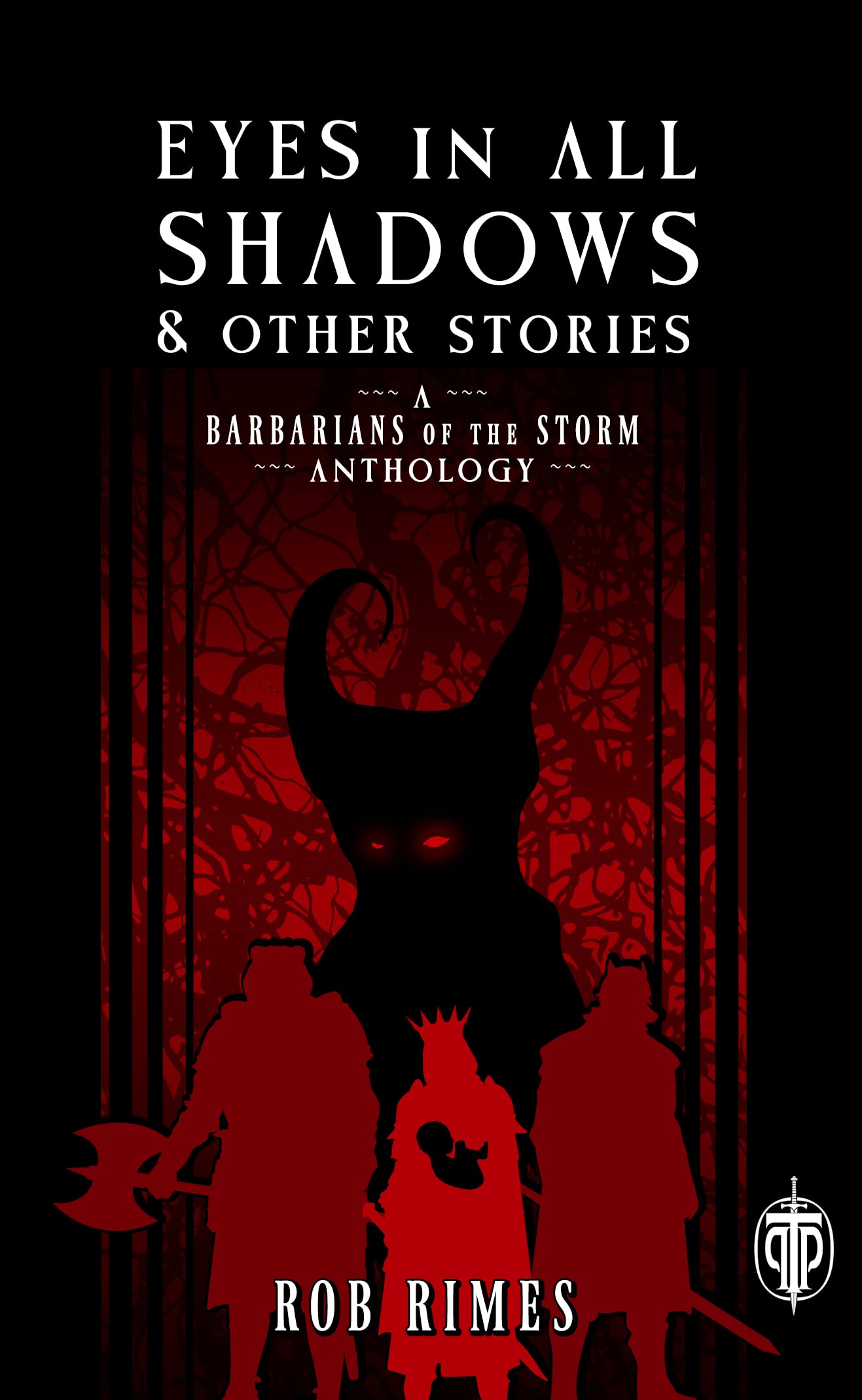 Eyes in All Shadows & Other Stories: A Barbarians of the Storm ...