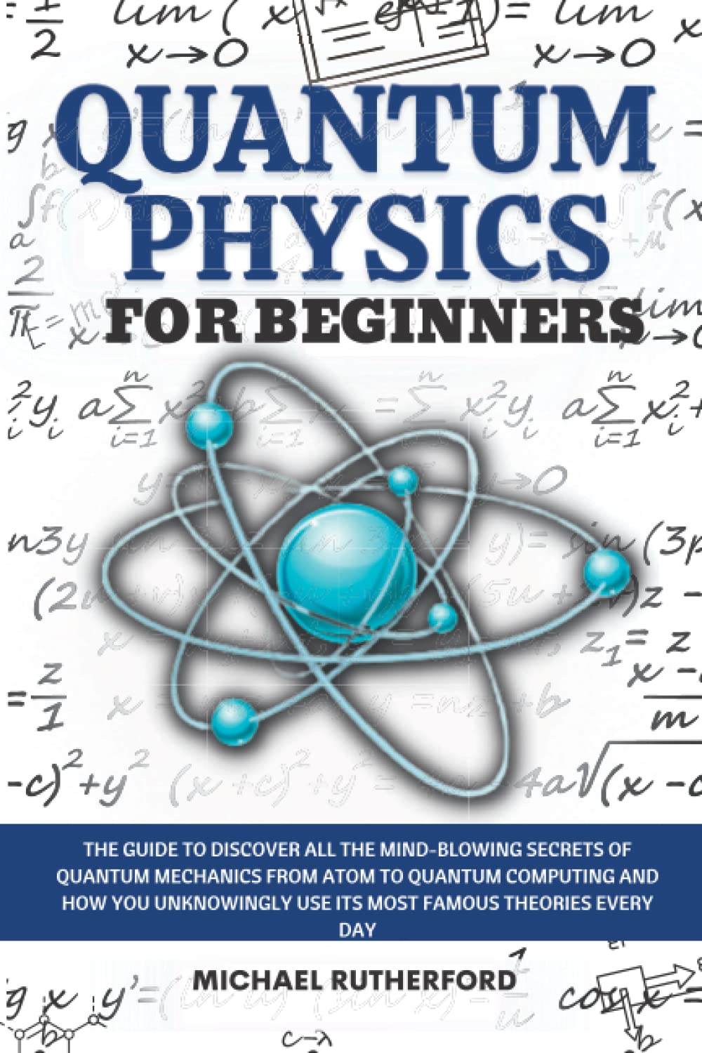 Quantum Physics For Beginners: The Guide to Discover All the Mind-Blowing Secrets of Quantum ...