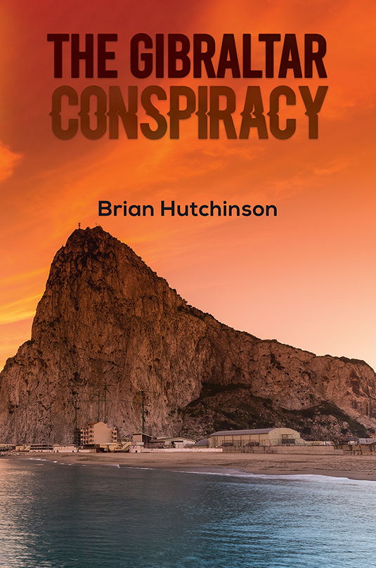 The Gibraltar Conspiracy by Brian Hutchinson | Goodreads