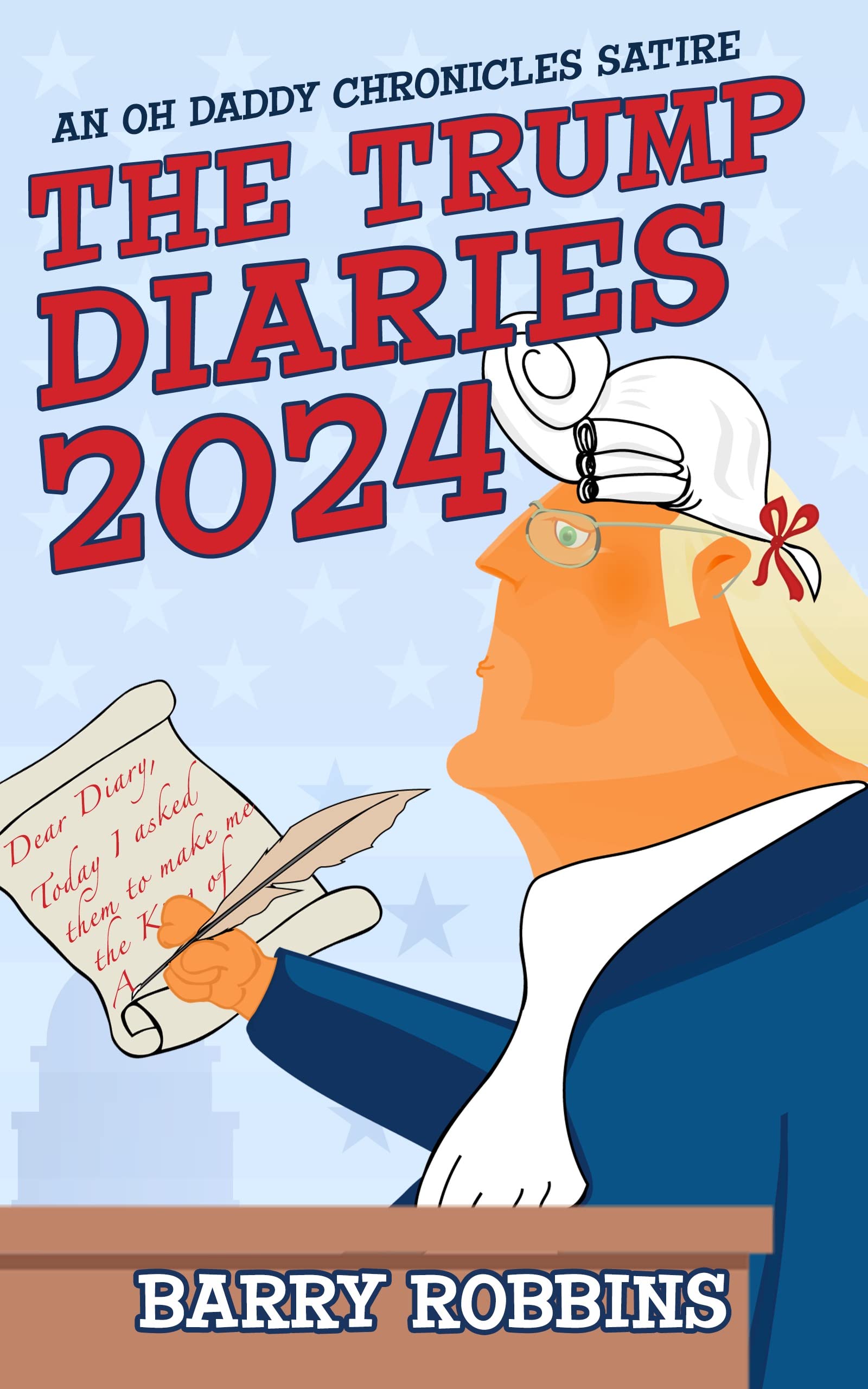 The Trump Diaries 2024 (The Trump Satires) by Barry Robbins | Goodreads