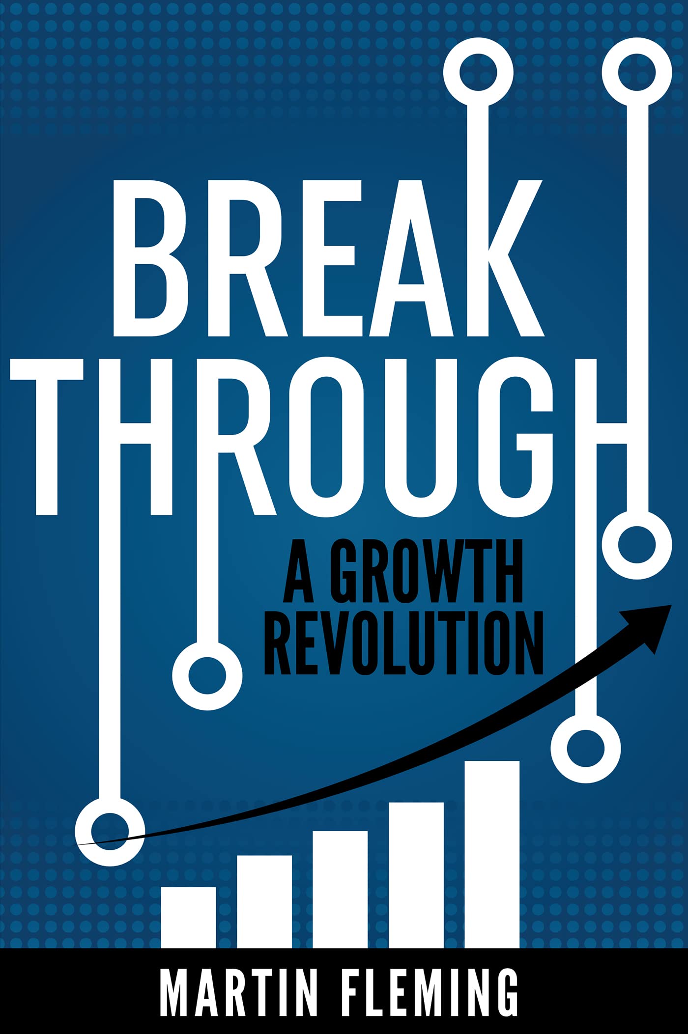 Breakthrough: A Growth Revolution by Martin Fleming | Goodreads