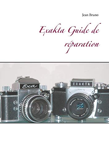 Exakta Guide de réparation by Jean Bruno | Goodreads