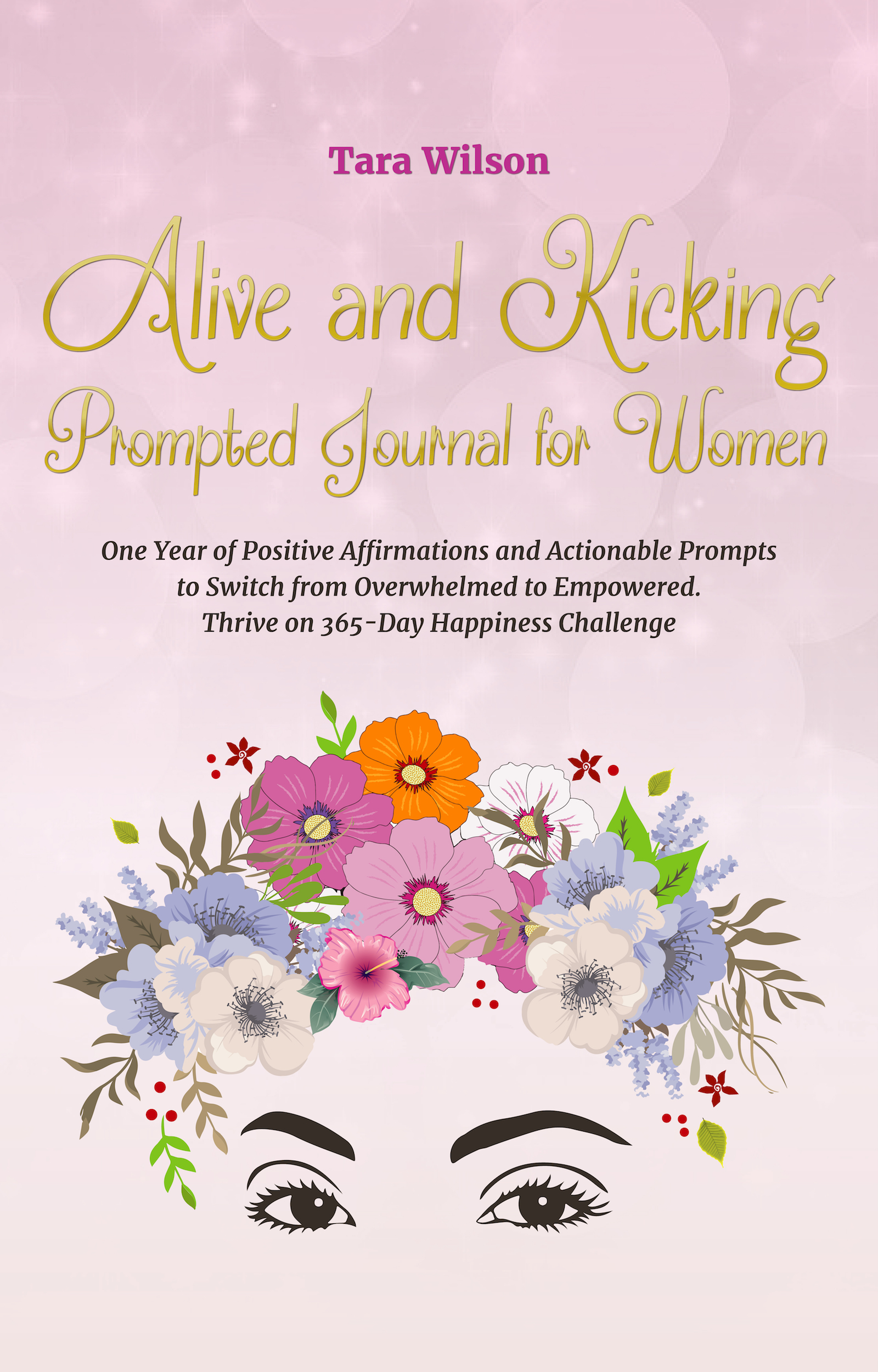 Alive and Kicking - Prompted Journal for Women: One Year of Positive ...