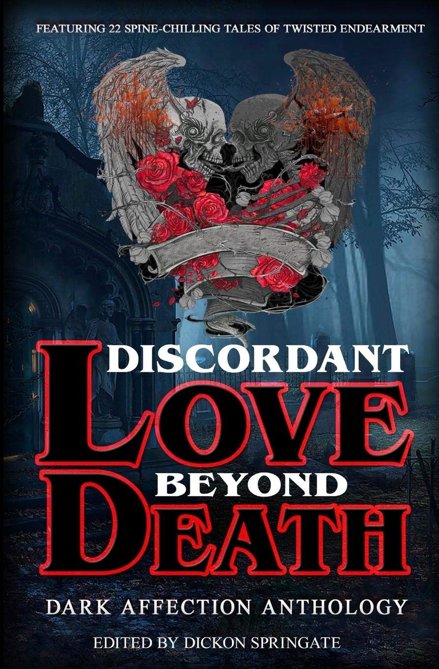 Discordant Love Beyond Death by Dickon Springate | Goodreads