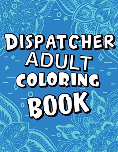 Dispatcher Adult Coloring Book: Humorous, Relatable Adult Coloring Book ...