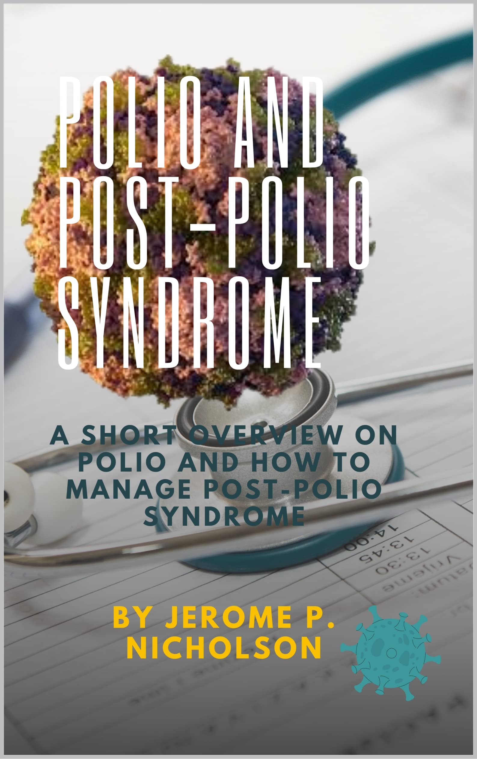 Polio and Post-Polio Syndrome: A Short Overview on Polio and How to ...