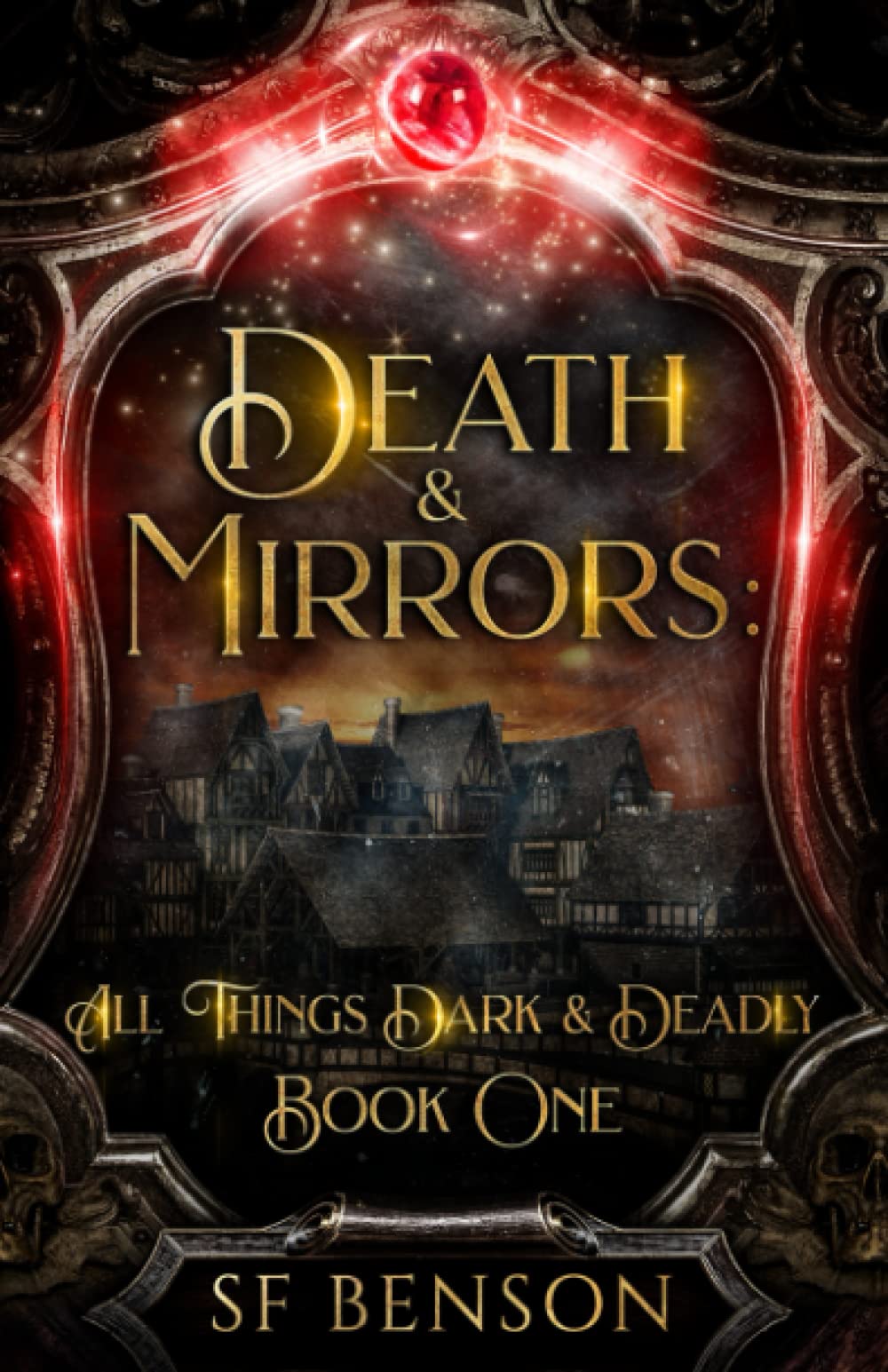 Death & Mirrors (All Things Dark and Deadly) by S.F. Benson | Goodreads