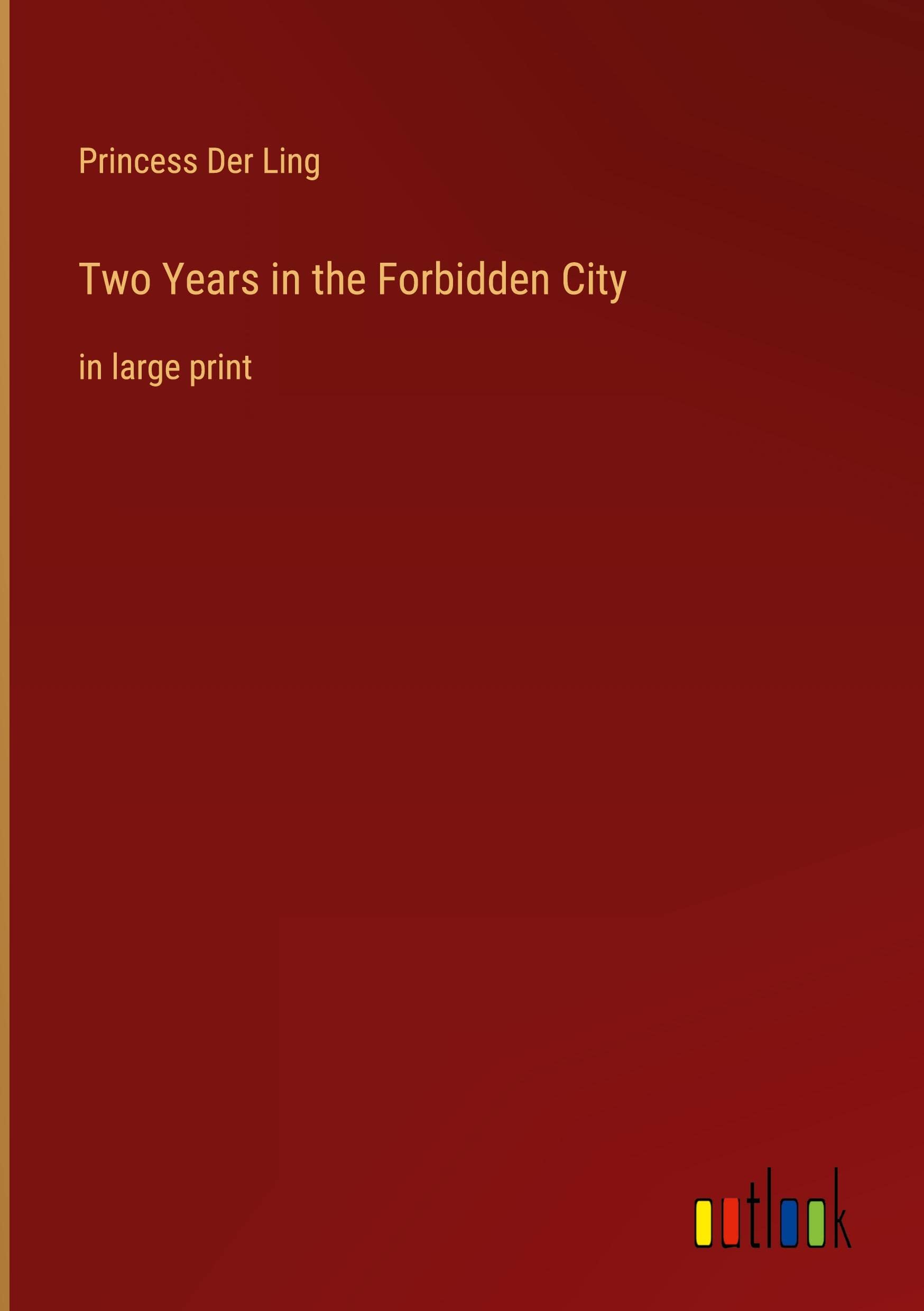 Two Years in the Forbidden City: in large print by Der Ling | Goodreads